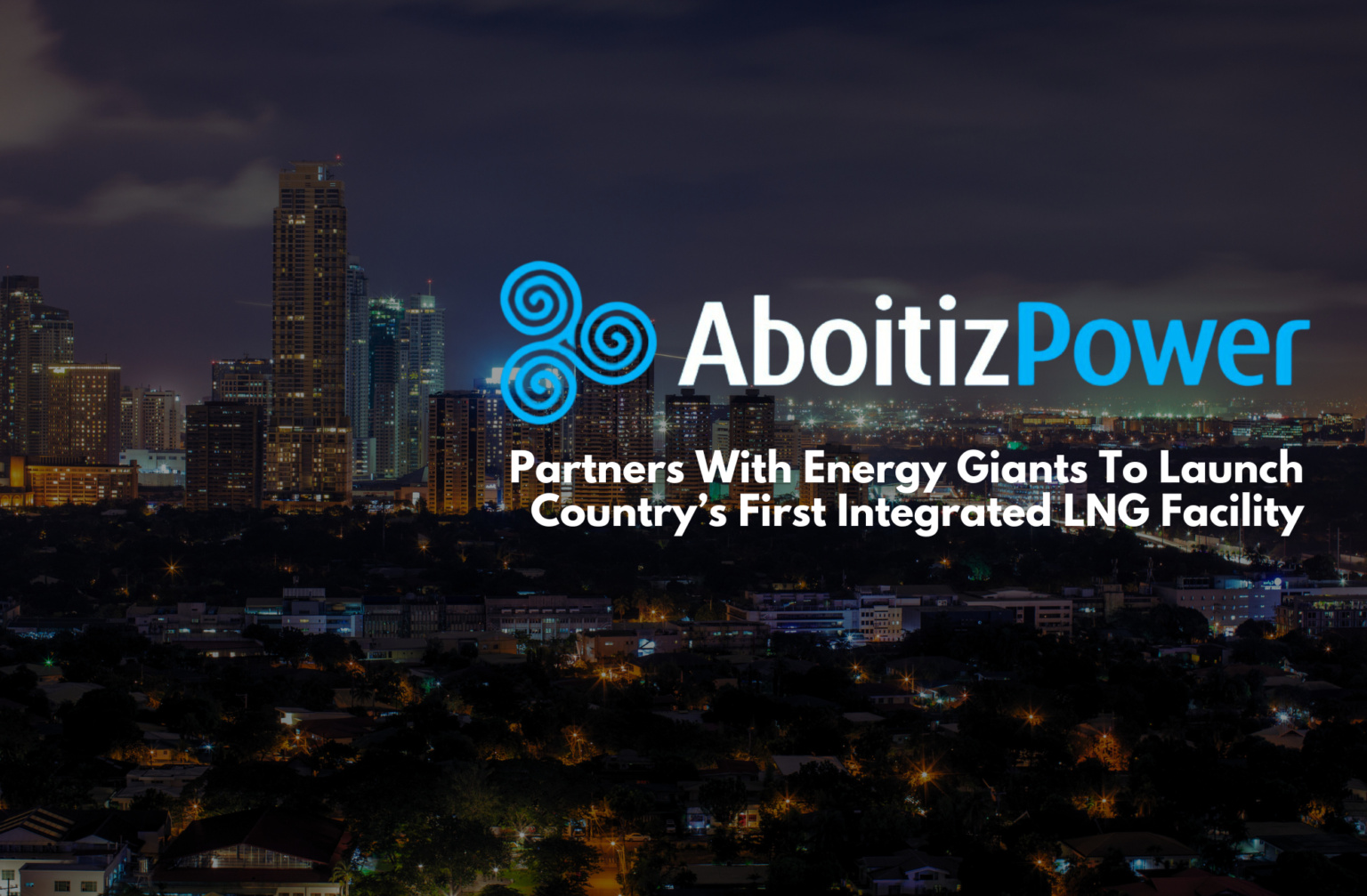 AboitizPower, Energy Giants To Launch Country's First Integrated LNG ...